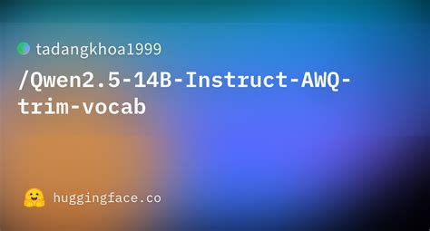 Tadangkhoa1999qwen25 14b Instruct Awq Trim Vocab · Hugging Face