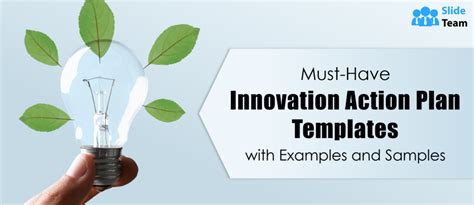 Must Have Innovation Action Plan Templates With Examples And Samples