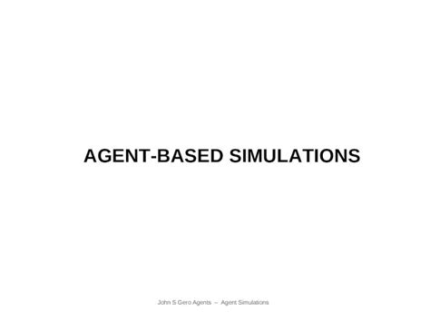 PPT John S Gero Agents Agent Simulations AGENT BASED SIMULATIONS
