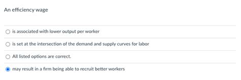 Solved An Efficiency Wage Is Associated With Lower Output