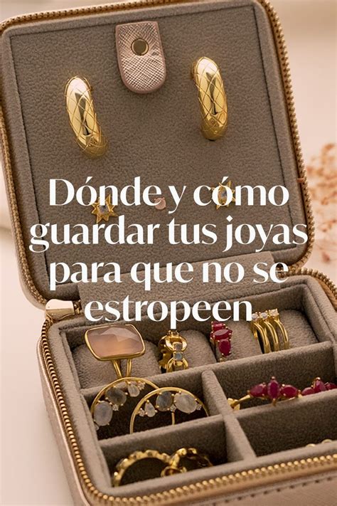 Dónde Y Cómo Guardar Tus Joyas Para Que No Se Estropeen En 2024 Joyas