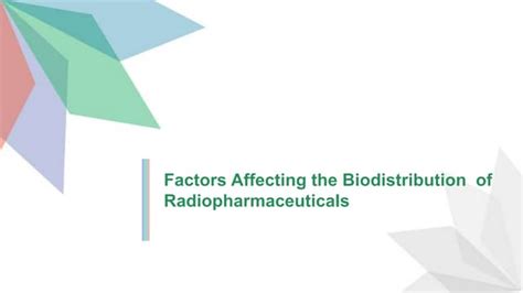 Factors Affecting The Biodistribution Of Radiopharmaceuticals Pptx