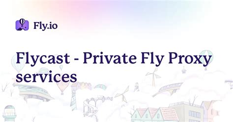 Flycast Private Fly Proxy Services · Fly Docs