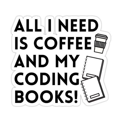 All I Need Is Coffee And My Coding Books Sticker For Sale By