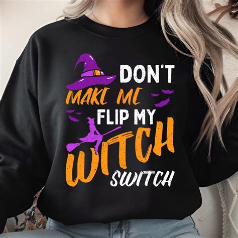 Dont Make Me Flip My Witch Switch Png Funny Halloween Quote Design