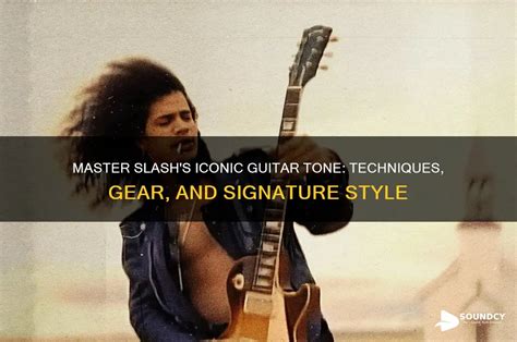 Master Slashs Iconic Guitar Tone Techniques Gear And Signature