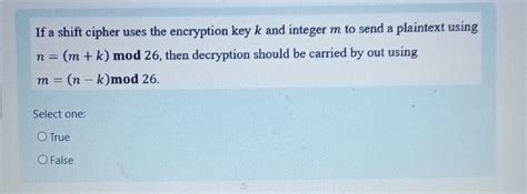 Solved If A Shift Cipher Uses The Encryption Key K ﻿and