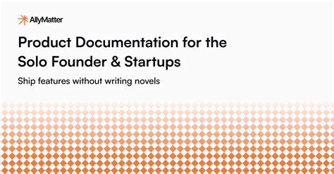 The First Time Founders Guide To Product Documentation