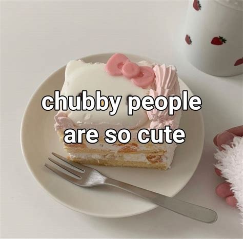 Chubby People Are So Cute