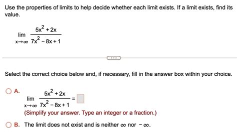 Solved Use The Properties Of Limits To Help Decide Whether Each Limit Exists If A Limit Exists