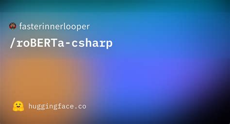 Fasterinnerlooperroberta Csharp · Hugging Face