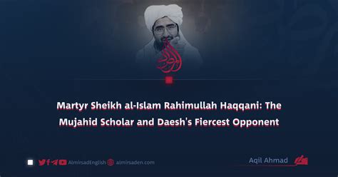 Martyr Sheikh Al Islam Rahimullah Haqqani The Mujahid Scholar And Daeshs Fiercest Opponent
