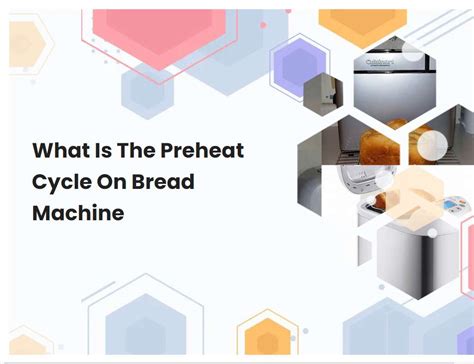 What Is The Preheat Cycle On Bread Machine