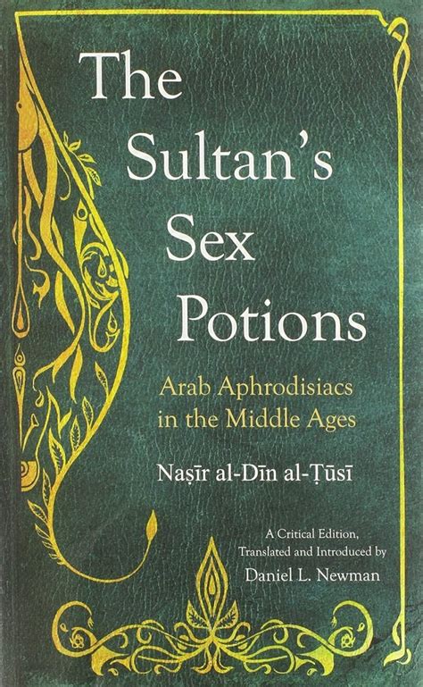 The Sultans Sex Potions Arab Aphrodisiacs In The Middle Ages الباب الباهية والتراكيب السلطانية