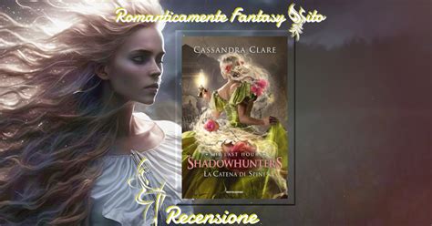 Recensione La Catena Di Spine Di Cassandra Clare Serie The Last Hour 3 Romanticamente