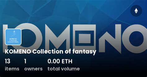 Komeno Collection Of Fantasy Collection Opensea