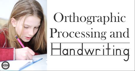 Orthographic Processing And Handwriting Your Therapy Source