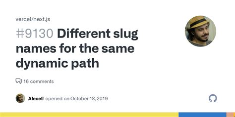different slug names for the same dynamic path · issue 9130 · vercel