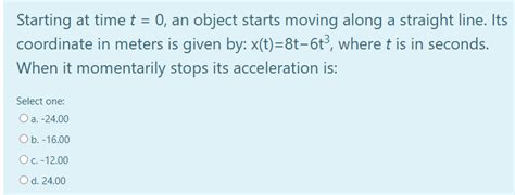 Solved Starting At Time T 0 An Object Starts Moving Along