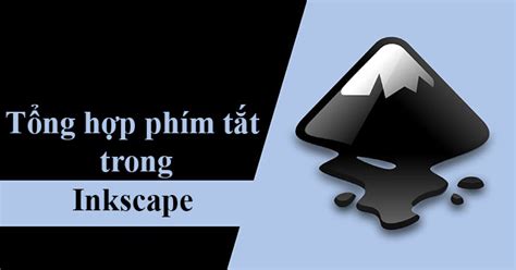 Tổng Hợp Phím Tắt Trong Inkscape Vn