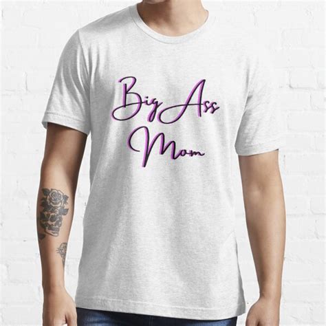 Big Ass Mom T Shirt By Worldprinttees Redbubble Big Ass Mom T