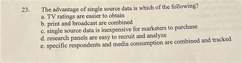 Solved The Advantage Of Single Source Data Is Which Of The