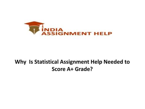 Why Is Statistical Assignment Help Needed To Score A Grade Ppt