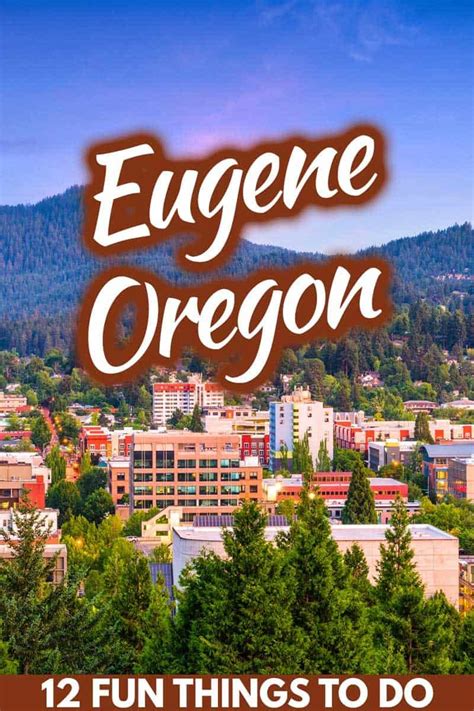 12 Fun Things To Do In Eugene Oregon Eugene Oregon On Map Eugene
