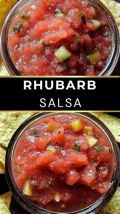 Rhubarb Salsa A Bright Twist On Your Favorite Dip Recipe In 2025