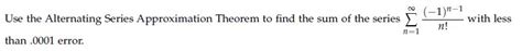 Solved Use The Alternating Series Approximation Theorem To