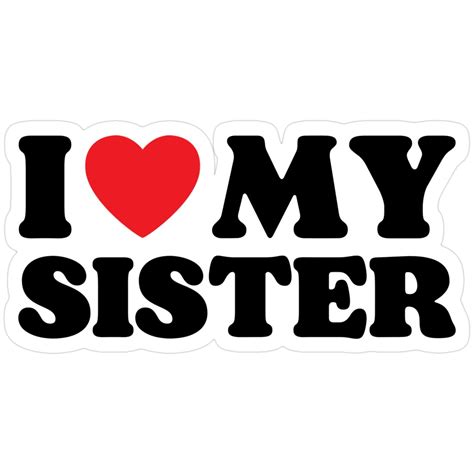 I Love My Sister Sticker For Sale By Poeticdesign In 2025 Love My