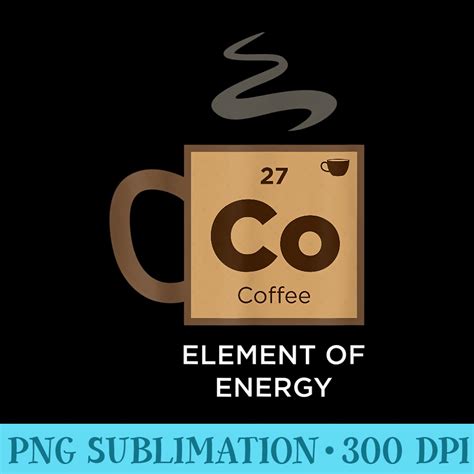 Coffee Element Of Energy Funny Periodic Table Of Elements Inspire Uplift