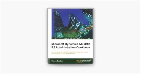 ‎microsoft dynamics ax 2012 r2 administration cookbook by simon buxton