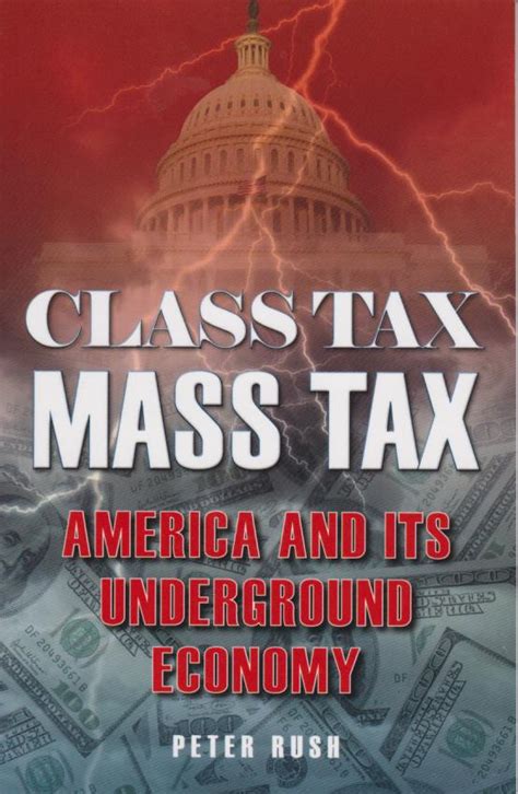 Class Tax Mass Tax America And Its Underground Economy Ddtc Library