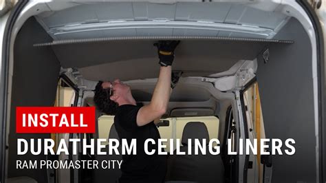 Installing Duratherm Ceiling Liners In Ram Promaster City Upfit Supply