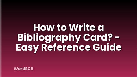 How To Write A Bibliography Card Easy Reference Guide Wordscr