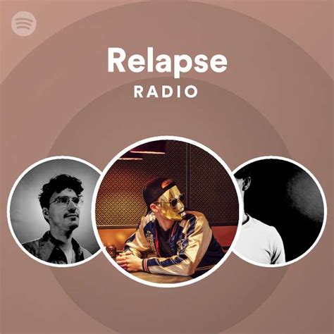 Relapse Radio Playlist By Spotify Spotify