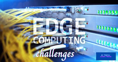 Edge Computing E Tech Global Trends