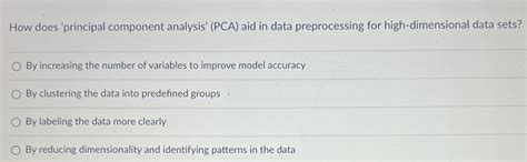 Solved How Does Principal Component Analysis Pca Aid In Data
