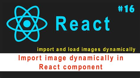 🔥🔥 import image dynamically in react component 16 import and load images dynamically youtube