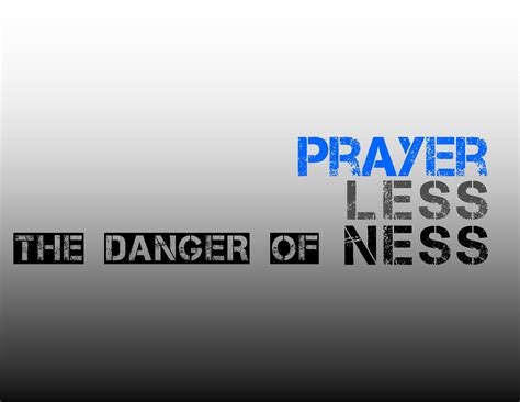 The Danger Of Prayerlessness Craig T Owens