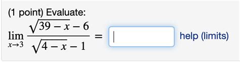Solved 1 Point Evaluate Limx→34−x−139−x−6