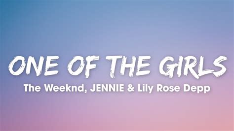 The Weeknd Jennie And Lily Rose Depp One Of The Girls Lyrics