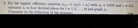 Solved 2 For The Logistic Difference Equation X41 Crt1