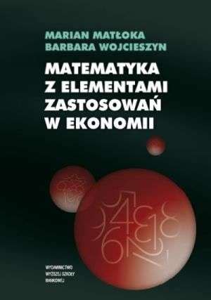 Matematyka Z Elementami Zastosowań W Ekonomii Książka 9788372052681 Księgarnia Internetowa