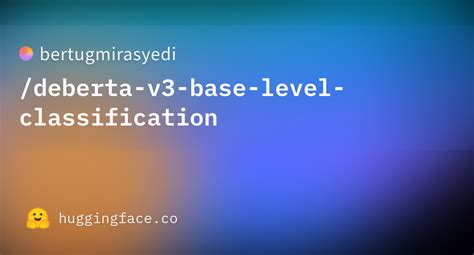 Bertugmirasyedideberta V3 Base Level Classification · Discussions