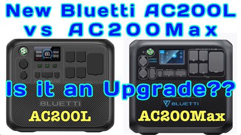 New Bluetti Ac200l Vs Ac200max Is It An Upgrade Youtube