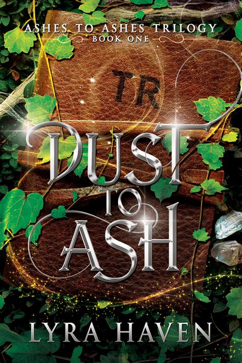Dust To Ash The Ashes To Ashes Trilogy 1 By Lyra Haven Goodreads