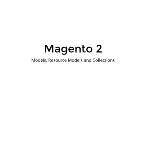 Magento 2 Models Resource Models And Collections