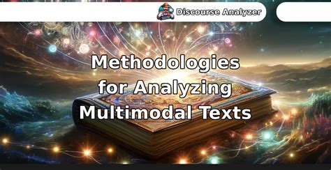 Methodologies For Analyzing Multimodal Texts Interactive Article Discourse Analyzer Ai Toolkit